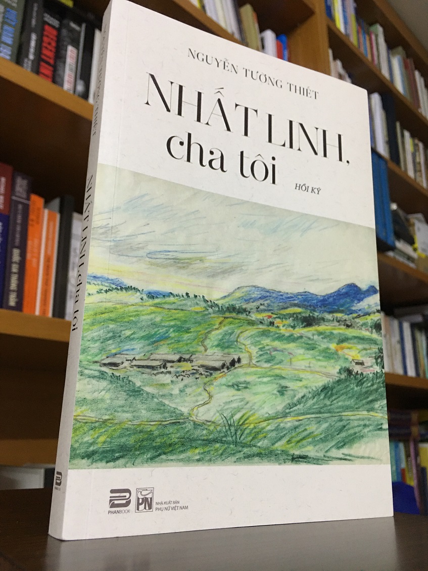 Nhất Linh cha tôi – Nguyễn Tường Thiết – Lê Khải Việt